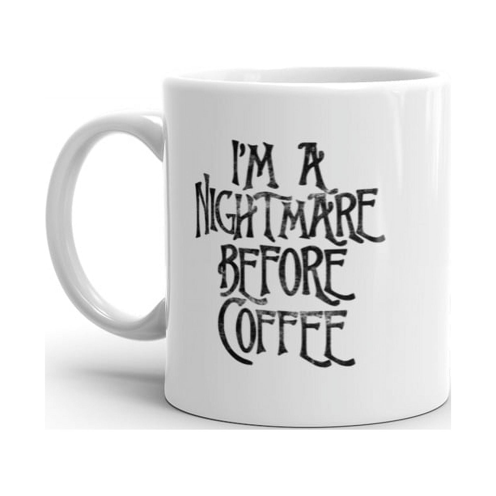 Im A Nightmare Before Coffee Mug Funny Halloween Movie Novelty Cup-11oz ...
