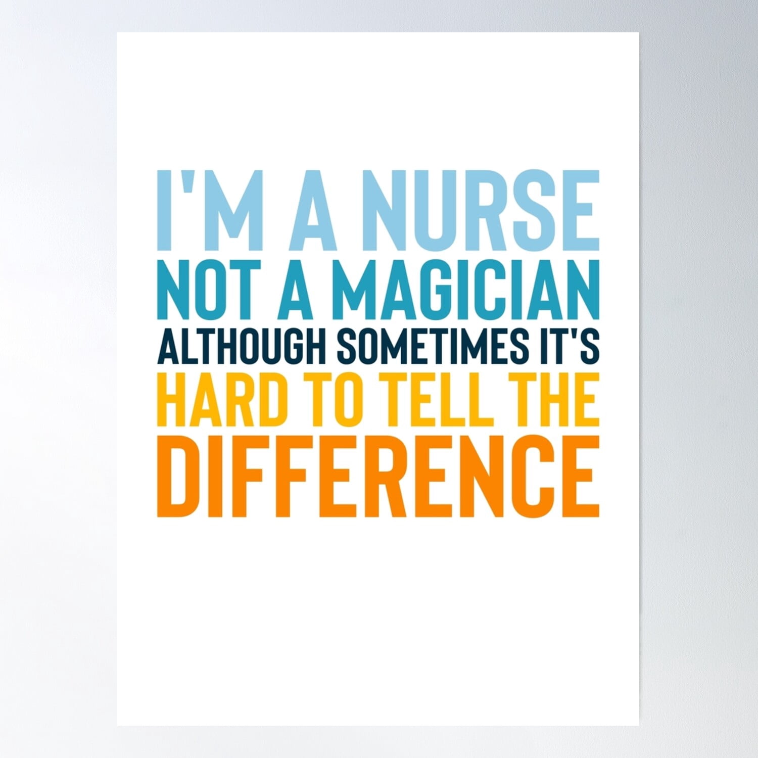 Im A Nurse Not A Magician, Although Sometimes Its Hard To Tell The ...
