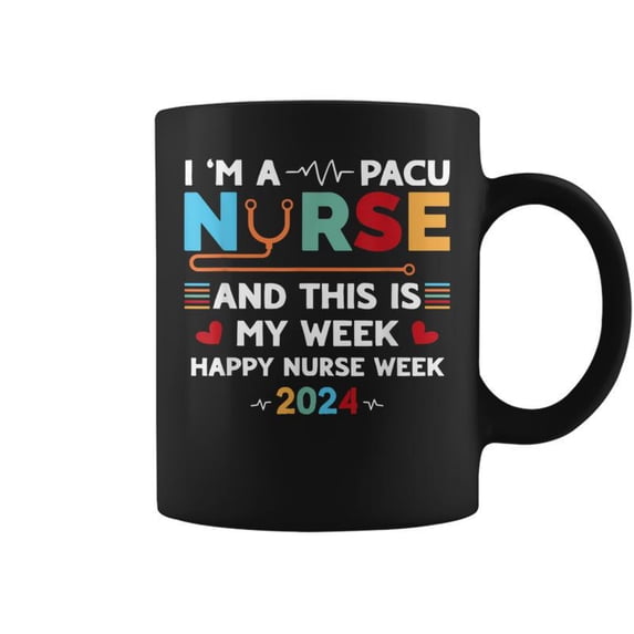 Im A Pacu Nurse And This Is My Week Happy Nurse Week 2024 Coffee Mugs ...