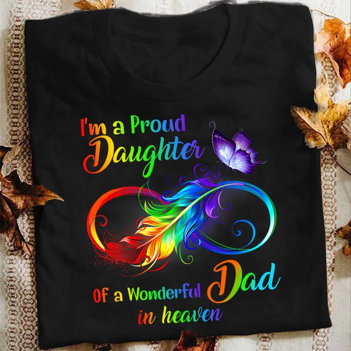 Im A Proud Daughter Of A Wonderful My Dad Heaven T Shirt - Memorial Mom ...