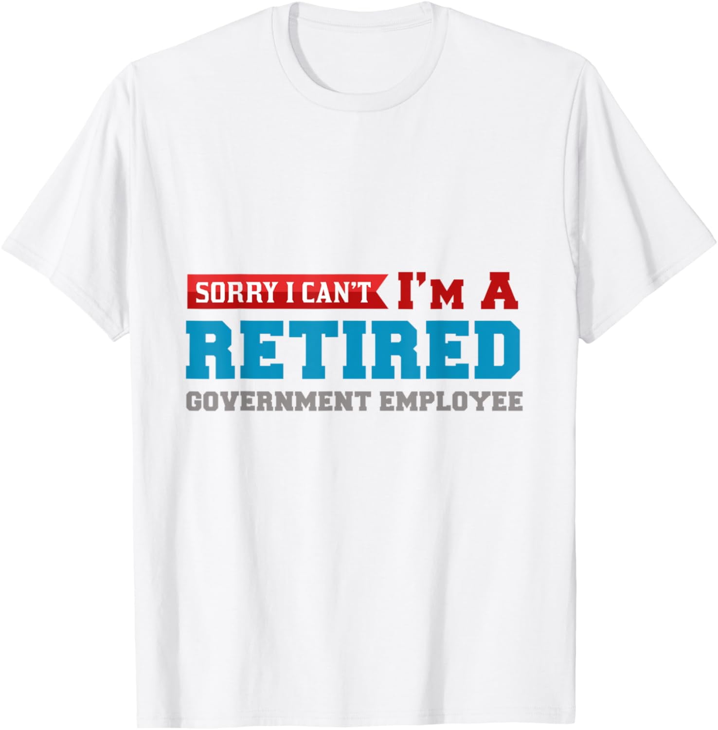 Im A Retired Government Employee T-shirt Coworker Retirement - Walmart.com