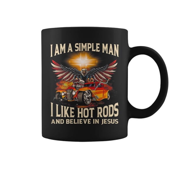Im A Simple Man I Like Hot Rods And Believe In Jesus Back Coffee Mugs ...