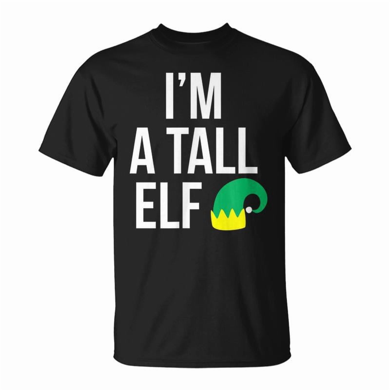 Im A Tall Elf Christmas Tall And Big STshirt - Walmart.com