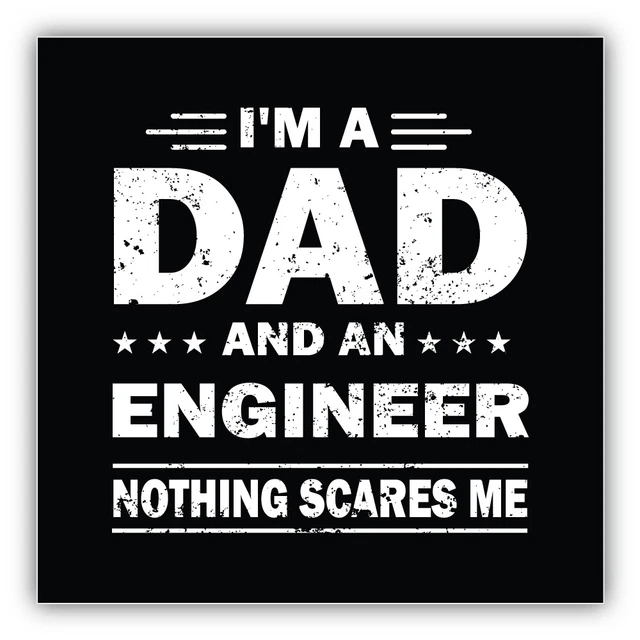 Im An Dad And Engineer Nothing Scares Me Slogan Sticker Phone Decal ...