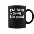 Im Bob Doing Bob Things Bob Name Birthday Coffee Mugs - Walmart.com