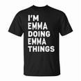 Im Emma Doing Emma Things Emma TShirt - Walmart.com