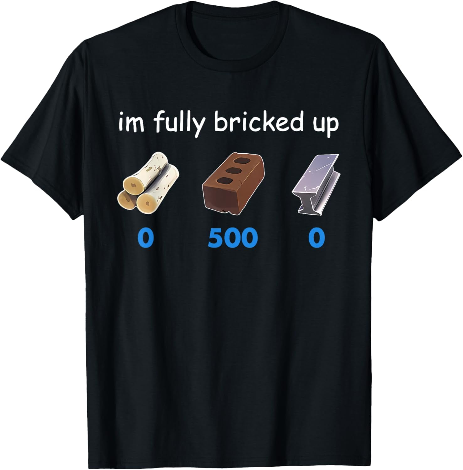 Im Fully Bricked Up Funny T-Shirt - Walmart.com