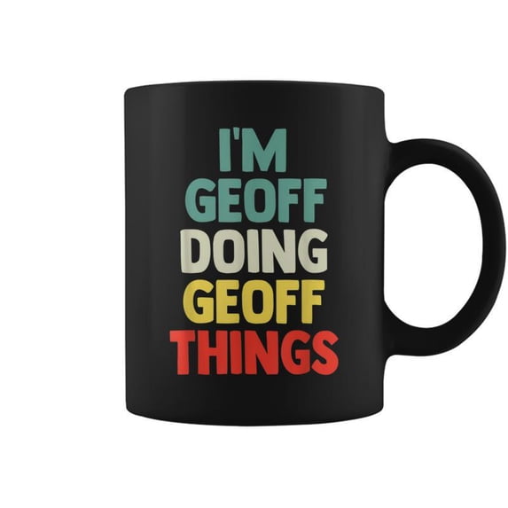Im Geoff Doing Geoff Things Personalized Name Coffee Mugs - Walmart.com