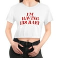 Im Having His Baby Crop Tee, Pregnancy Announcement Tshirt, But Daddy I ...