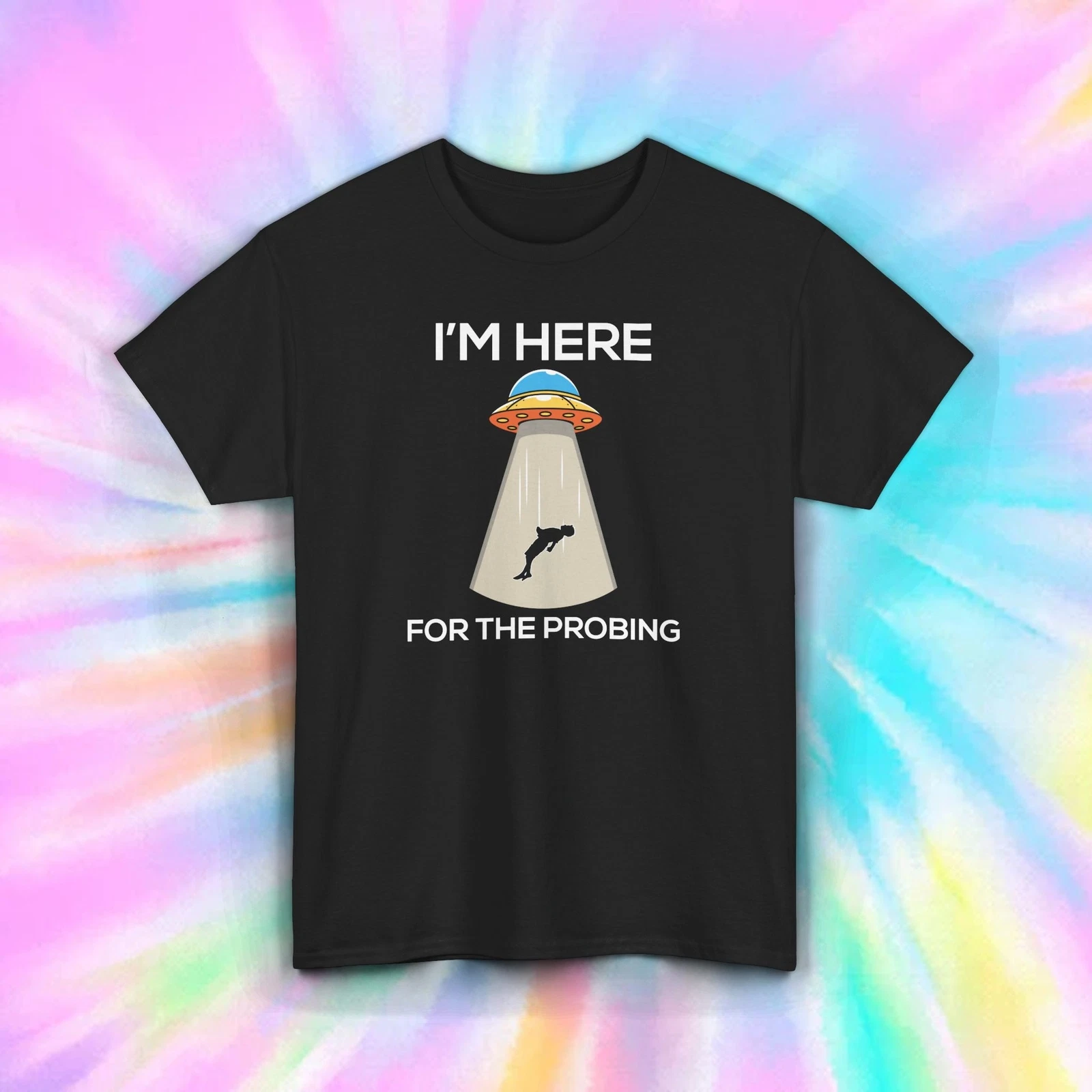 Im Here For The Probing Funny UFO Alien Abduction Space Top Unisex T ...