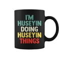 Im Huseyin Doing Huseyin Things Personalized Name Gi Coffee Mugs ...
