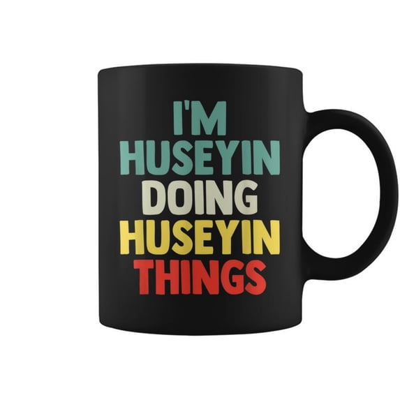 Im Huseyin Doing Huseyin Things Personalized Name Gi Coffee Mugs ...