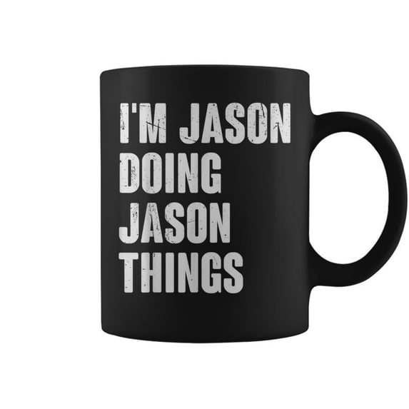 Im Jason Doing Jason Things For Jason Name Coffee Mugs - Walmart.com
