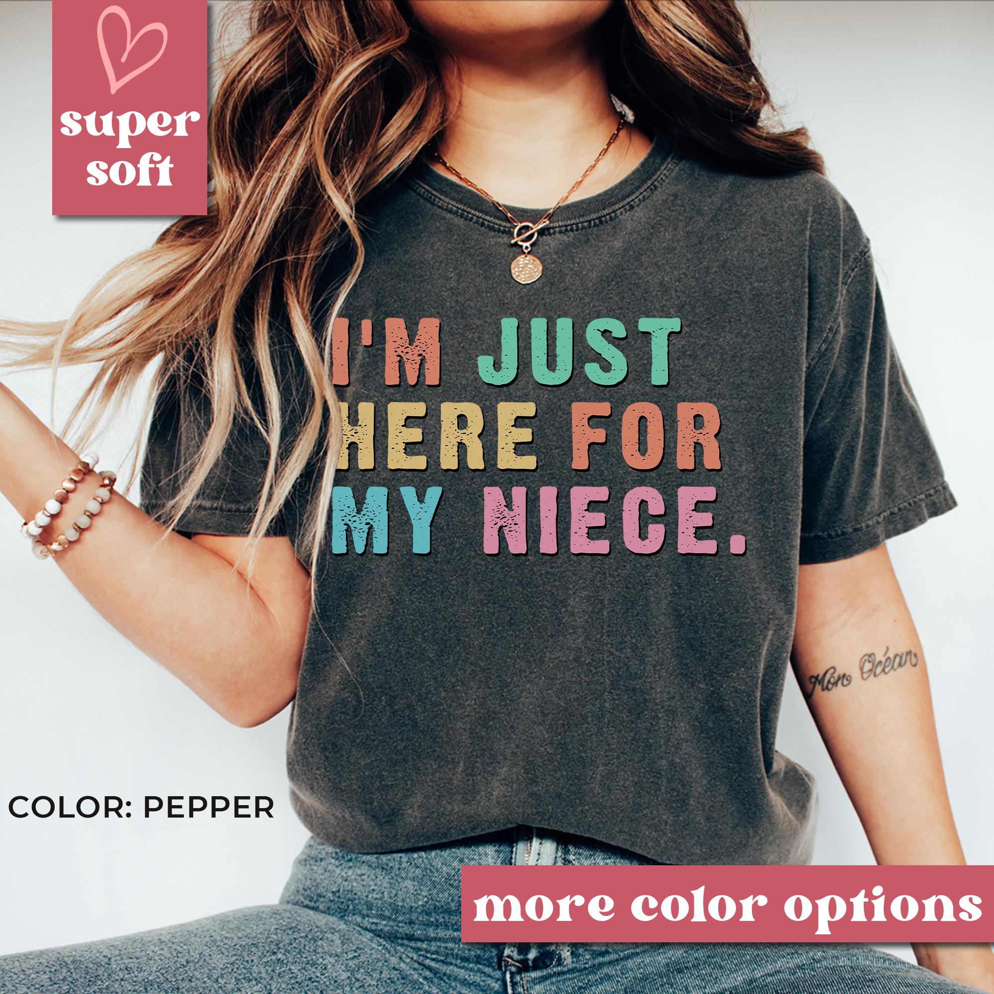 Im Just Here For My Niece Shirt, For Aunt Shirts, Cute Aunt From Niece ...