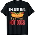 Im Just Here For The Hot Dogs Foodie Weiner Funny Hot Dog T-Shirt ...