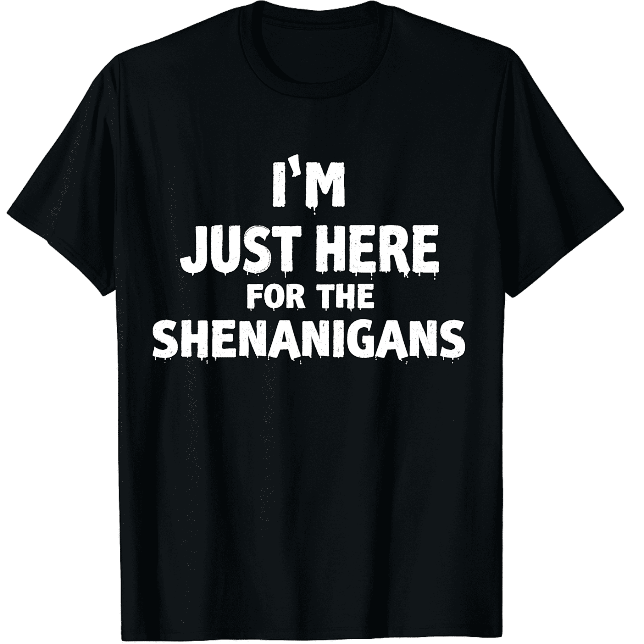 Im Just Here For The Shenanigans Men Women Short Sleeve Graphic T-Shirt ...