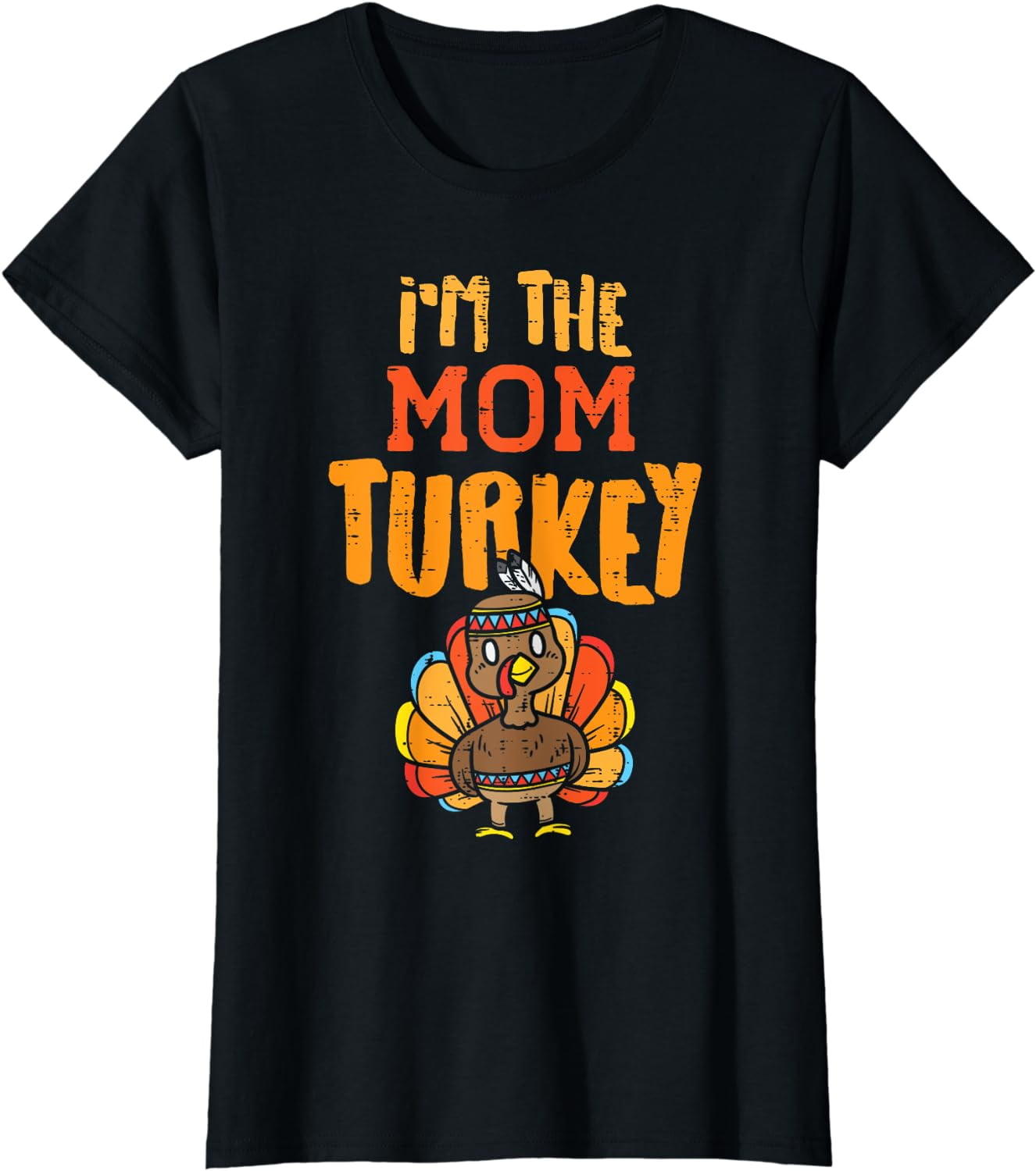 Im Mom Turkey Matching Thanksgiving Family Mommy Mama Women T-Shirt ...