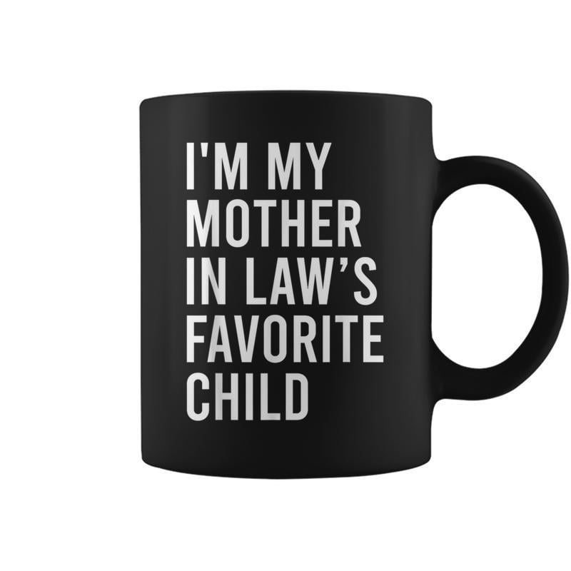 Im My Mother In Laws Favorite Child Son In Law Coffee Mugs - Walmart.com