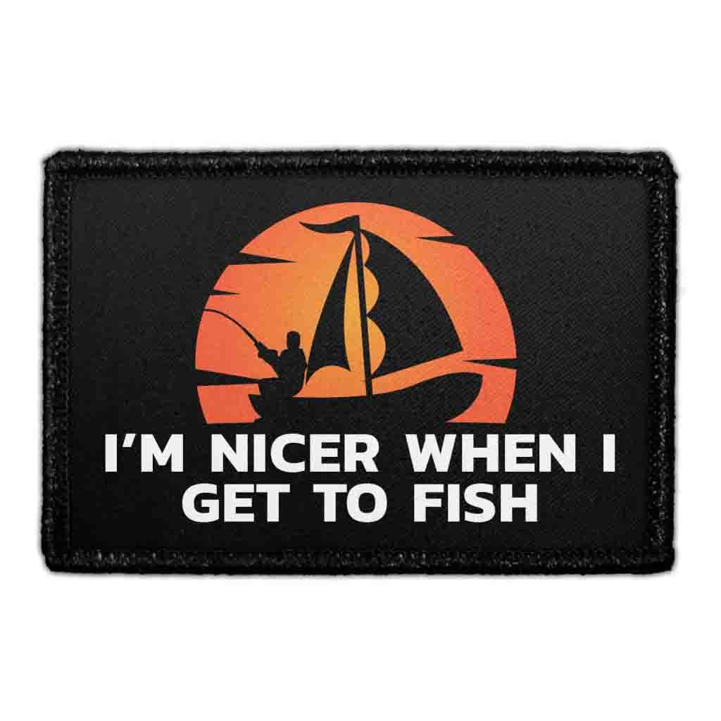 Im Nicer When I Get To Fish - Removable Patch - Walmart.com