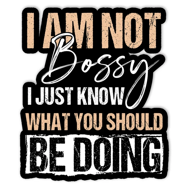 Im Not Bossy I Just Know What You Should Be Doing Retro Jokesticker ...