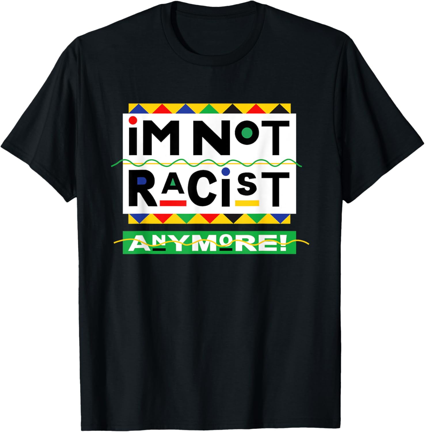 Im Not Racist Anymore Juneteemth T-Shirt men and women can wear, black ...