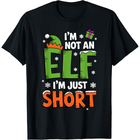 Im Not an Elf Just Short Christmas Xmas T-Shirt - Walmart.com