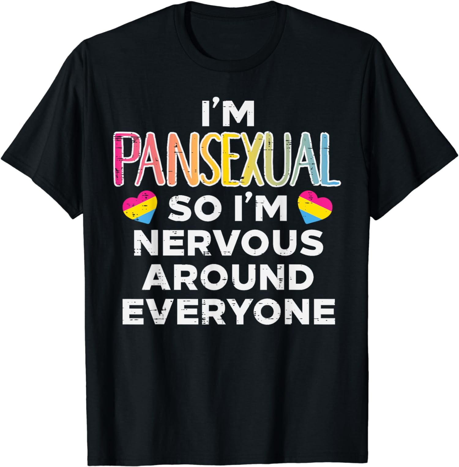 Im Pansexual Nervous Around Everyone Pan Pride Flag LGBTQ T-Shirt ...