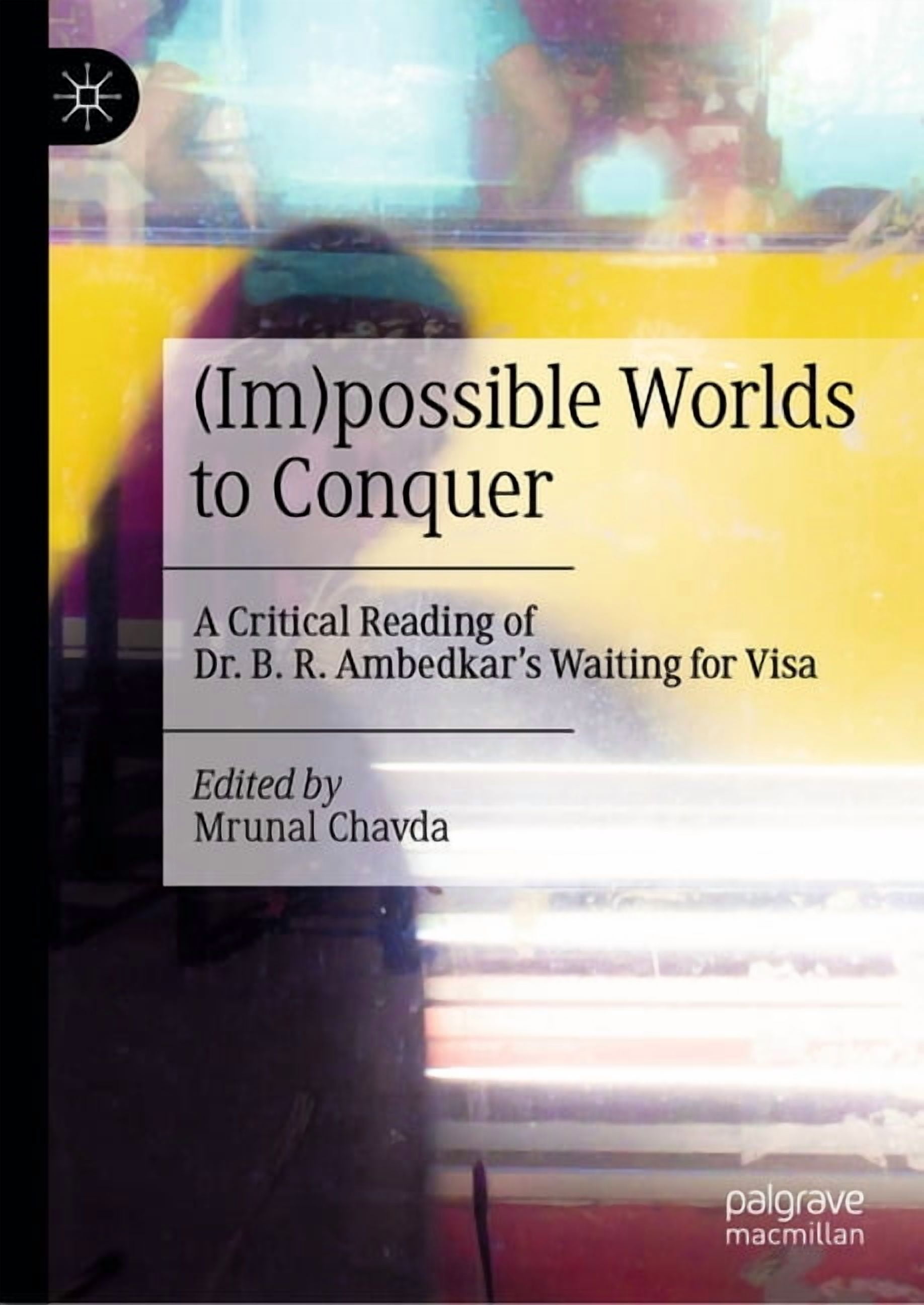 (Im)Possible Worlds to Conquer: A Critical Reading of Dr. B. R ...