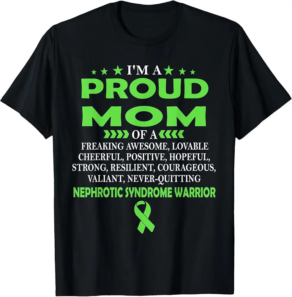 Im Proud Mom Of Nephrotic Syndrome Warrior Green Ribbon Unisex T-Shirt ...