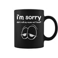 Im Sorry Did I Roll My Eyes Out Loud Curmudgeon Coffee Mug - Walmart.com