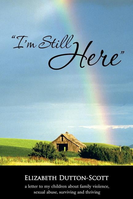 I'm Still Here: A Letter to My Children about Family Violence, Sexual ...