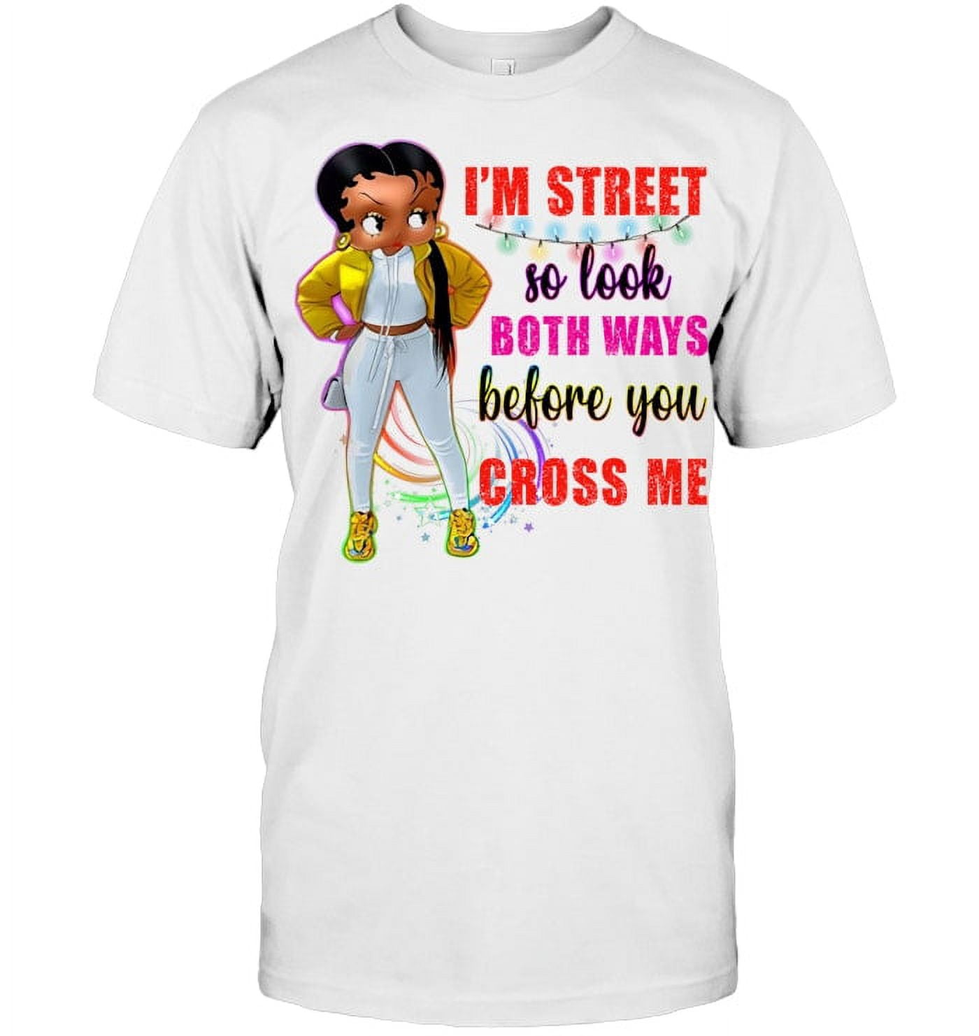 Im Street So Look Both Ways Before You Cross Me African American T ...