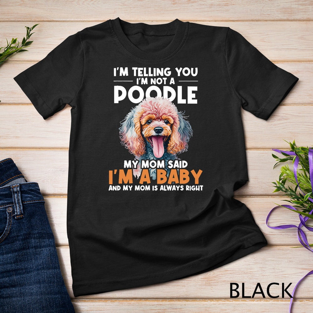 Im Telling You Im Not A Poodle Funny Dog Trainer Breeder Unisex T-Shirt ...
