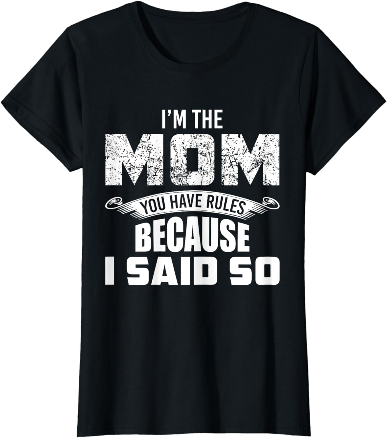 Im The Mom You Have Rules Because I Said So & T Shirt Design - Walmart.com