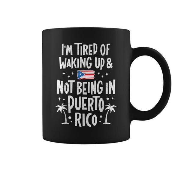 Im Tired Of Waking Up And Not Being In Puerto Rico Coffee M - Walmart.com