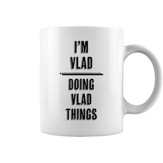 Im Vlad Doing Vlad Things First Name Coffee Mugs - Walmart.com