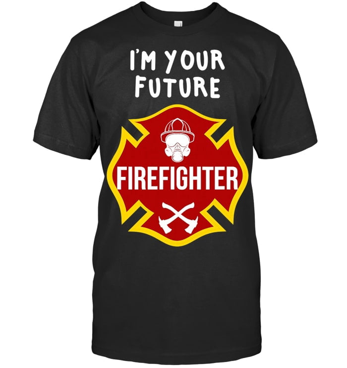 Im Your Future Firefighter Red Fireman Badge Firefighter T Shirt ...
