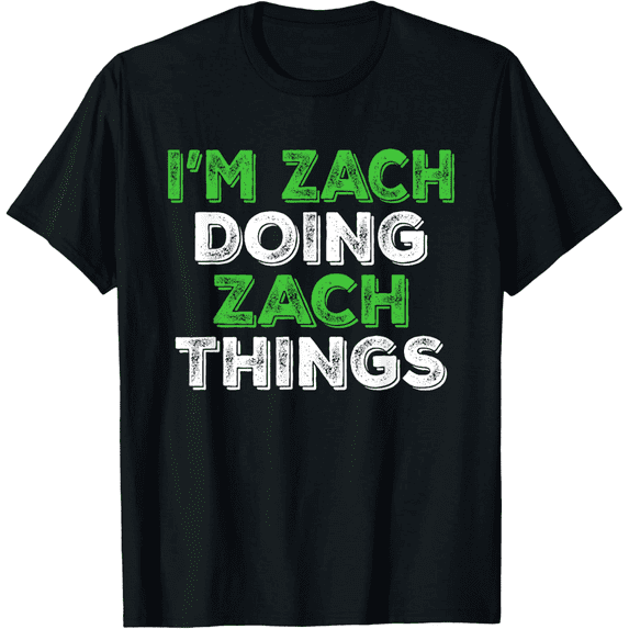 Im Zach Doing Zach Things Funny Personalized Name TShirt for Men and ...
