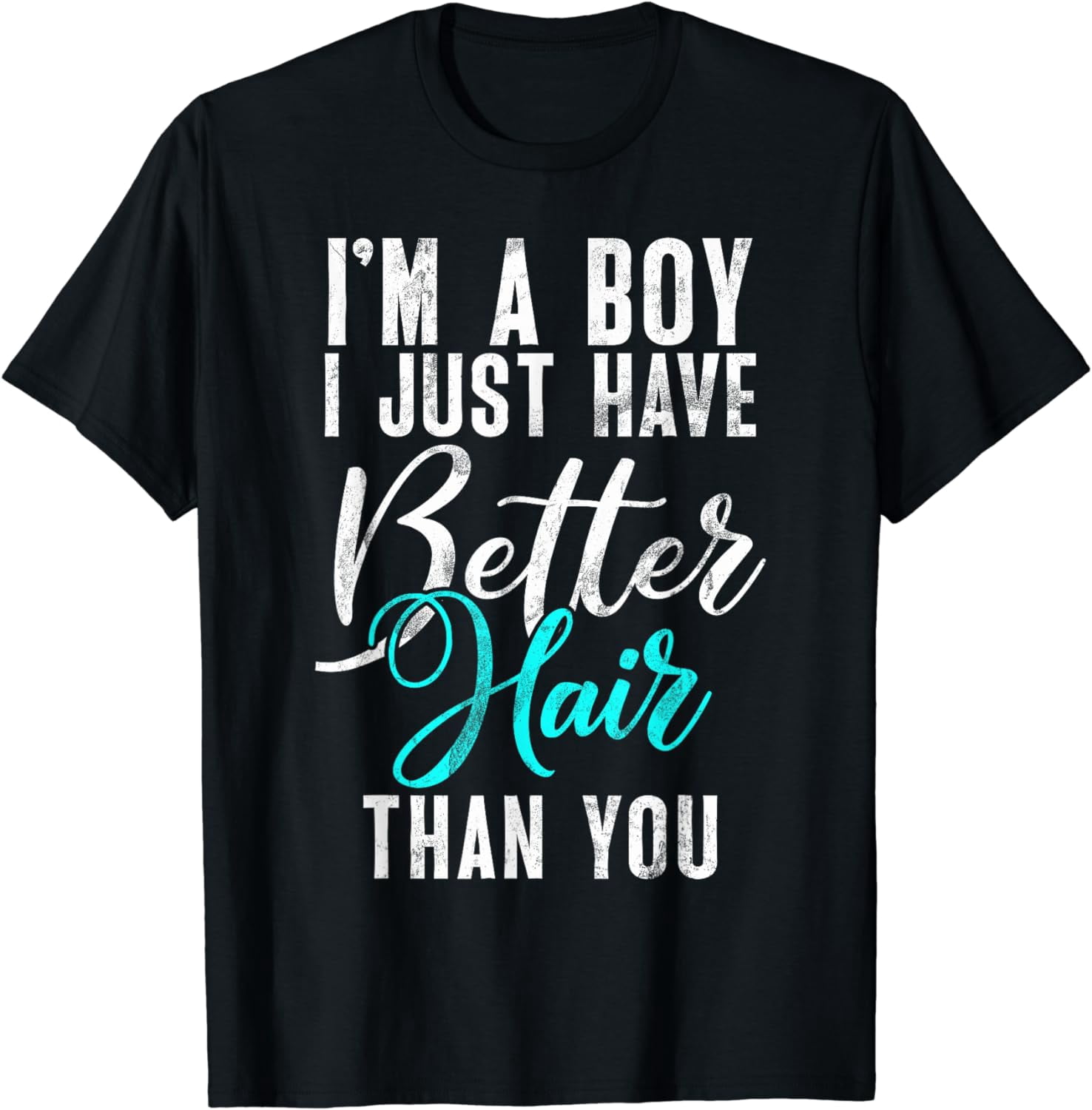 Im a Boy i just have better Hair than you Long Hair T-Shirt - Walmart.com