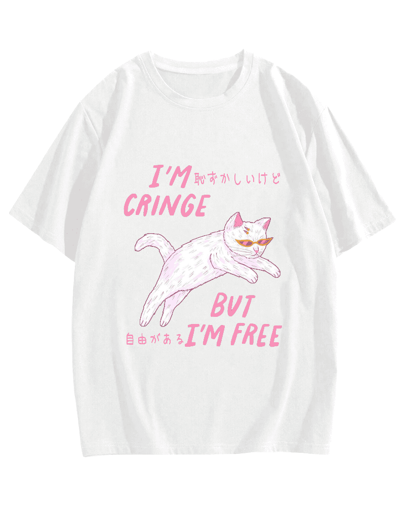 Im cringe but Im free Cotton casual T-shirt - Walmart.com