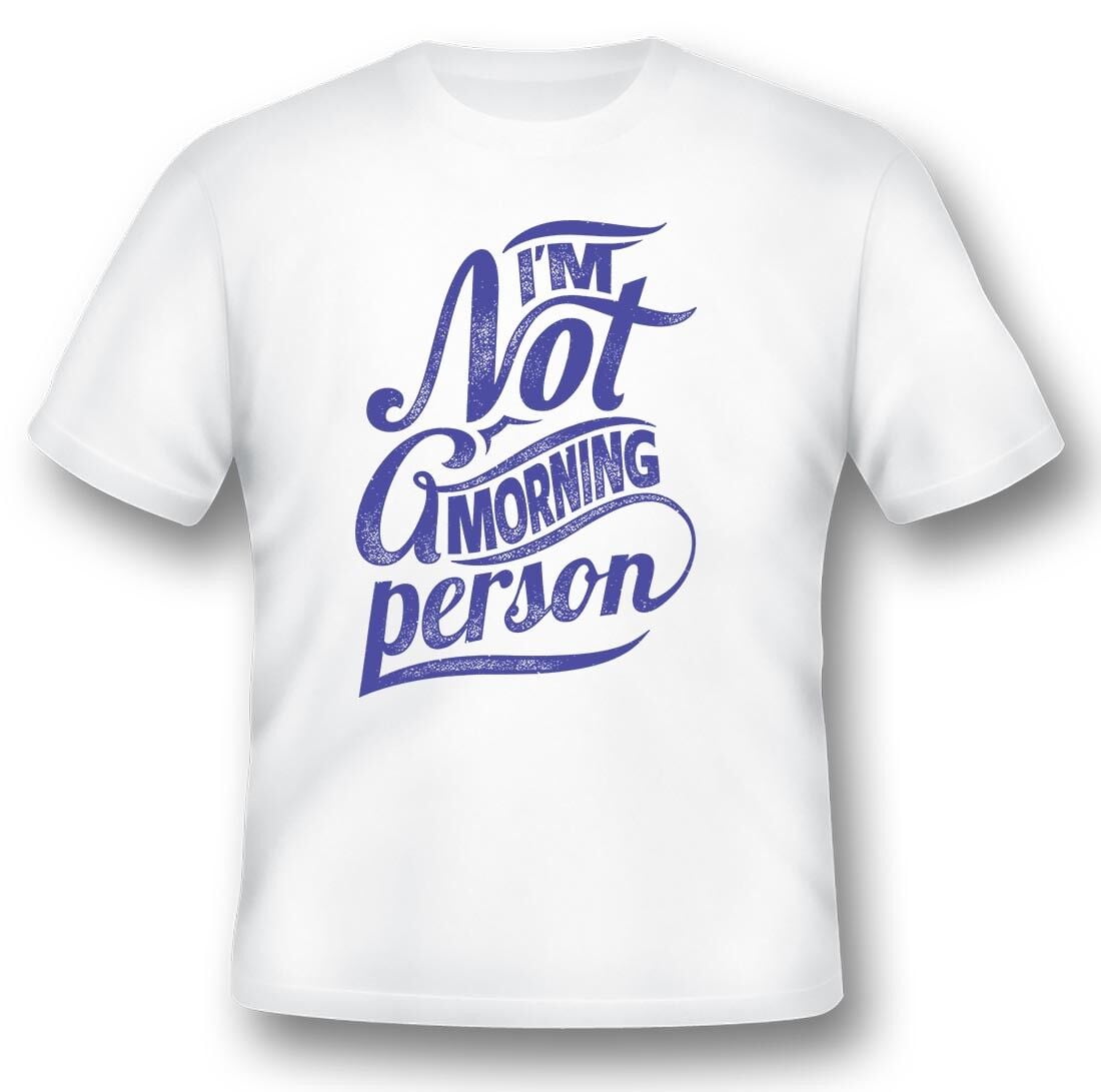 Im not A Morning Person blue WHITE or white Tee - Walmart.com