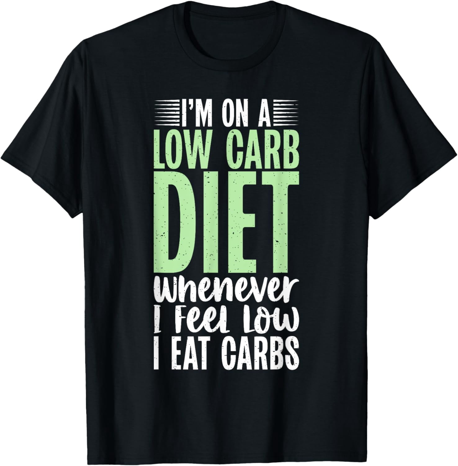 Im on a low carb diet whenever i feel low i eat carbs Fat T-ShirtBrand ...