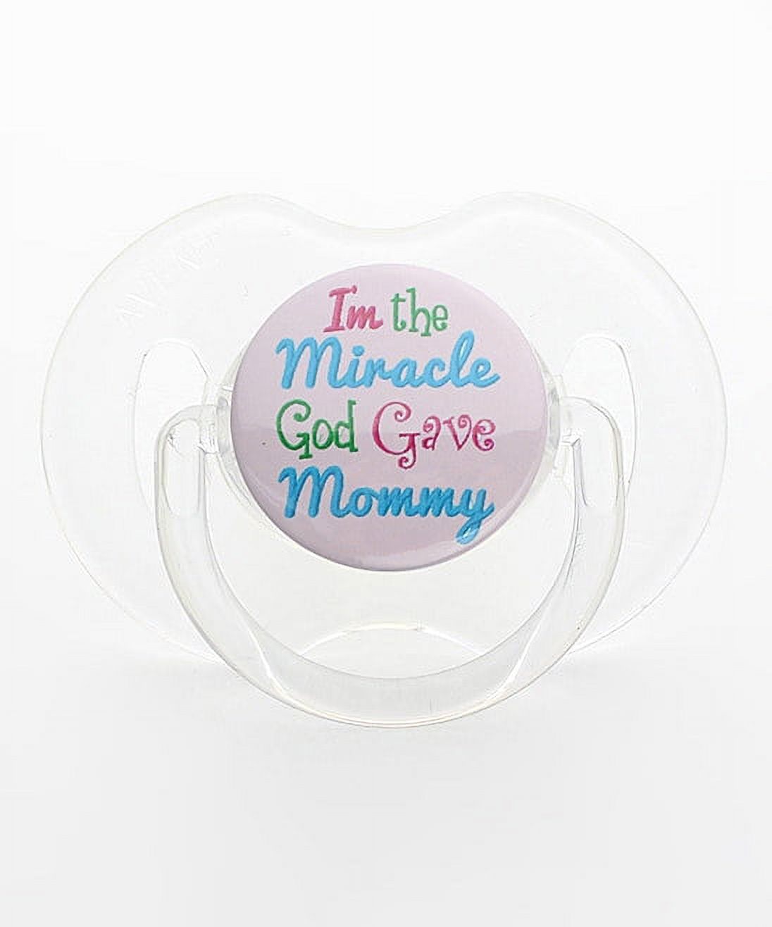 Im the Miracle God Gave Mommy Pacifier - Walmart.com