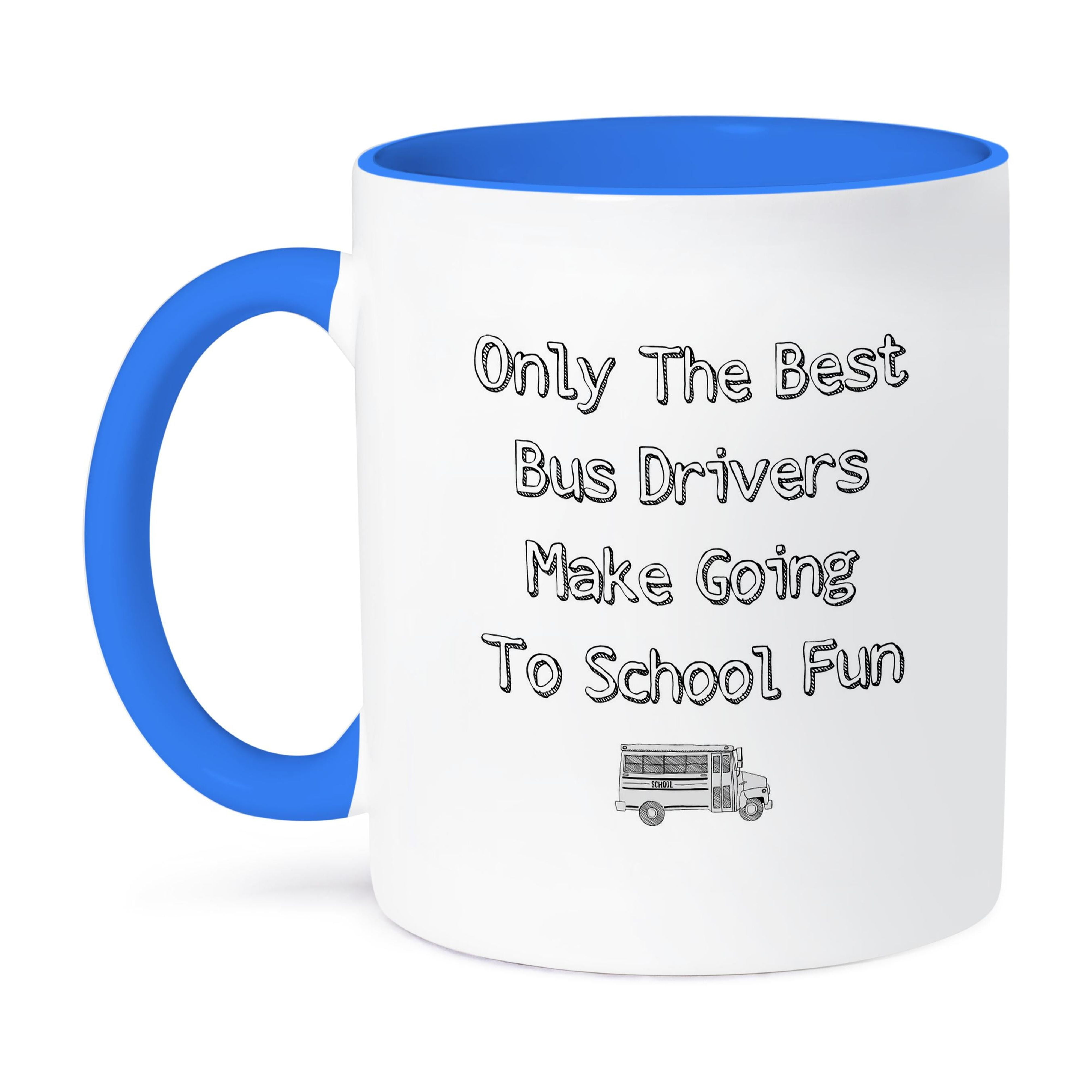Image Of Only The Best Bus Drivers Make Going To School Fun, 11oz Two ...