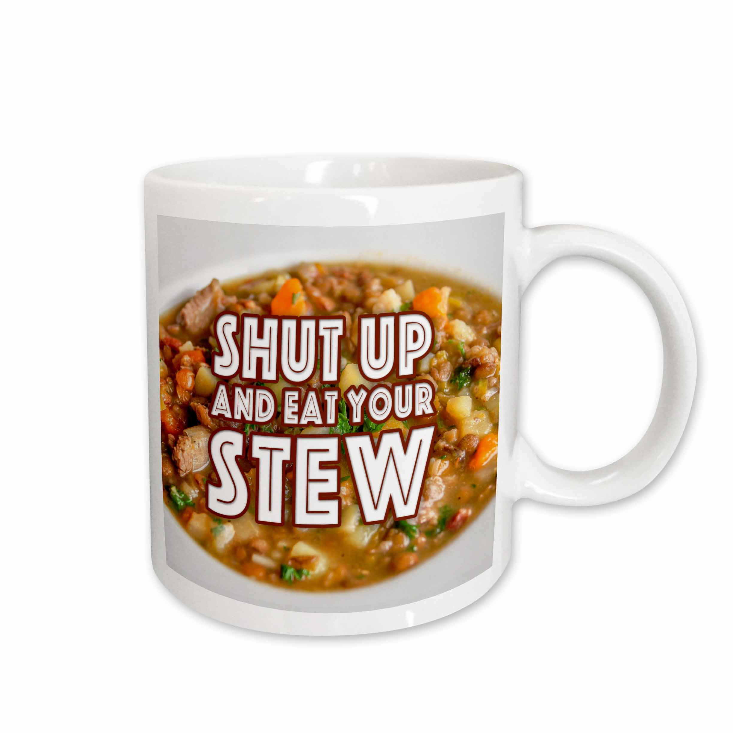 3drose, Image of Words Shut Up and Eat Your Stew, 15oz Mug - Walmart.com