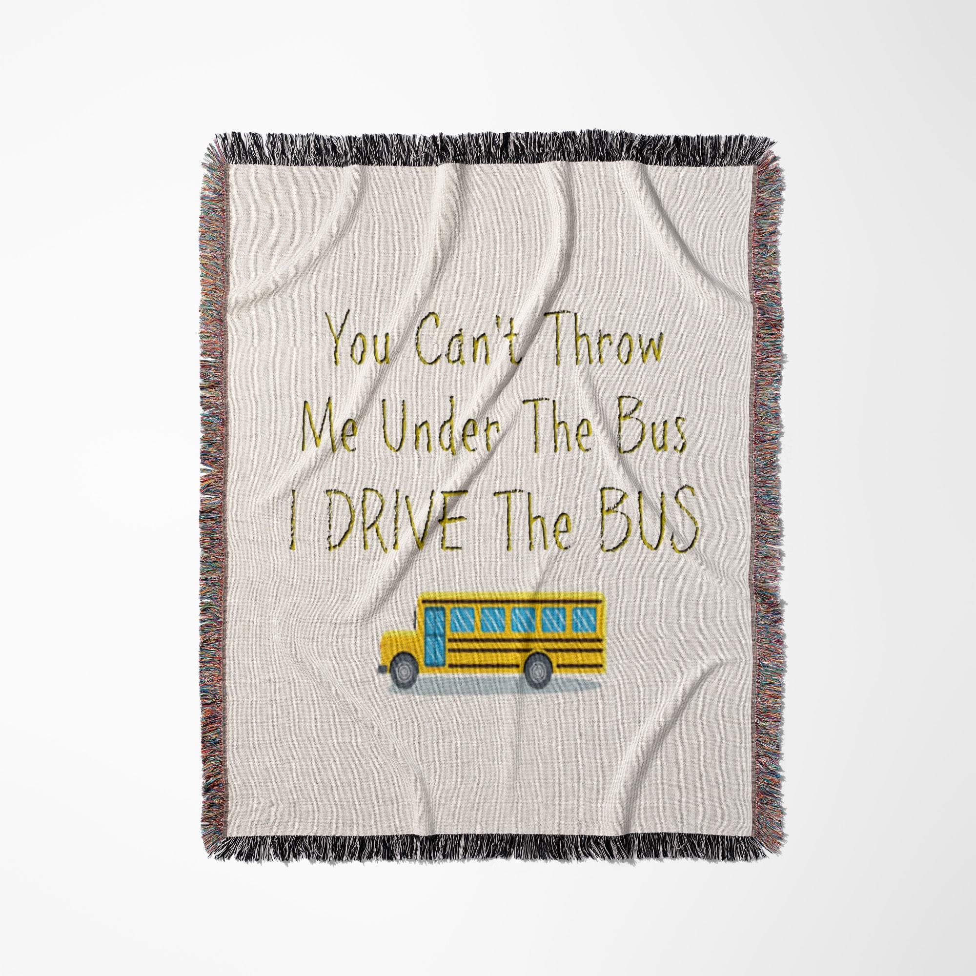 Image Of You Cant Throw Me Under The Bus I Drive The Bus, Woven Blanket ...