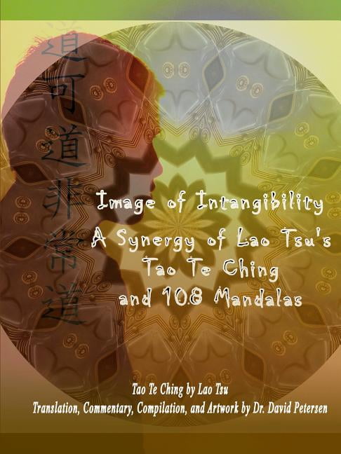 Image of Intangibility: A Synergy of Lao Tsu's Tao Te Ching and 108 ...