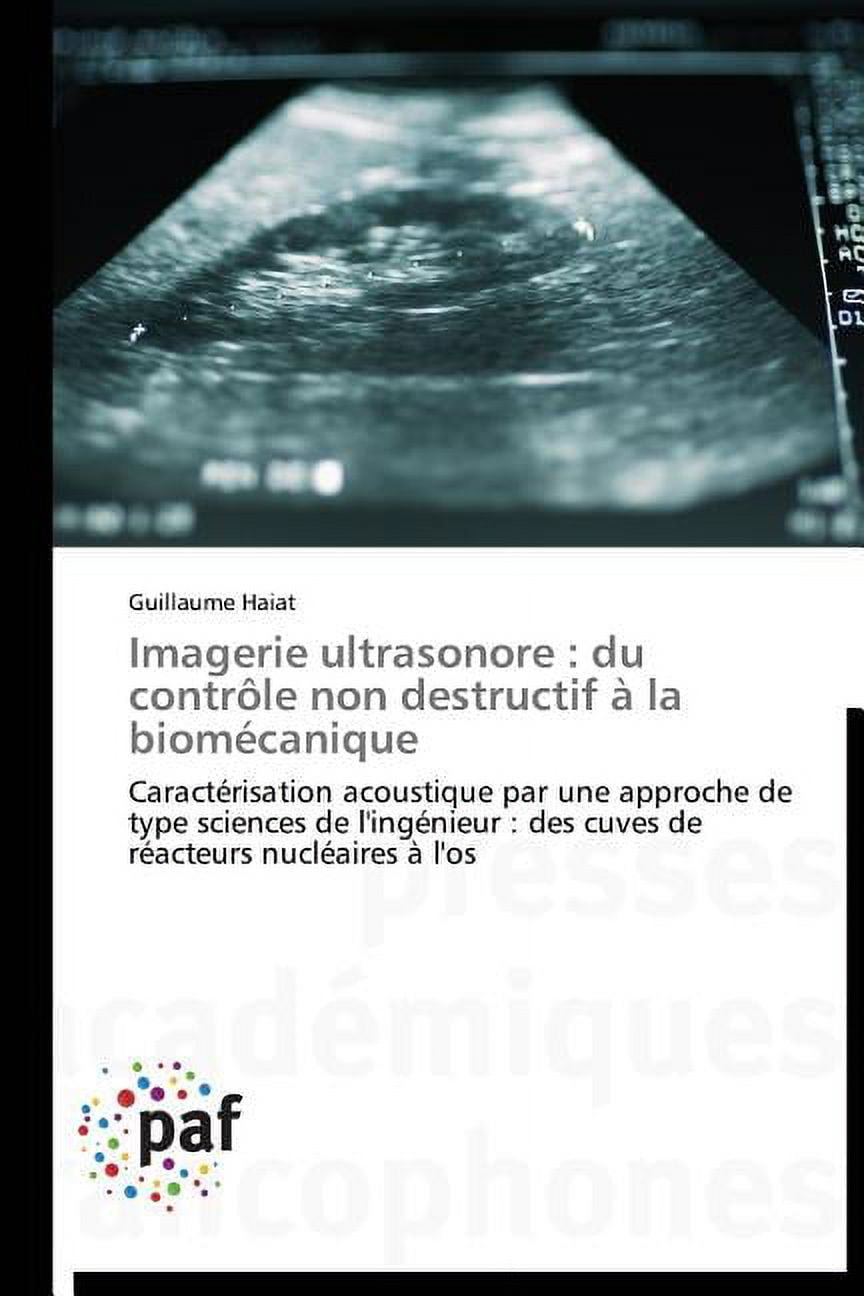 Omn.Pres.Franc.: Imagerie Ultrasonore: Du Contrôle Non Destructif À La Biomécanique (Paperback ...