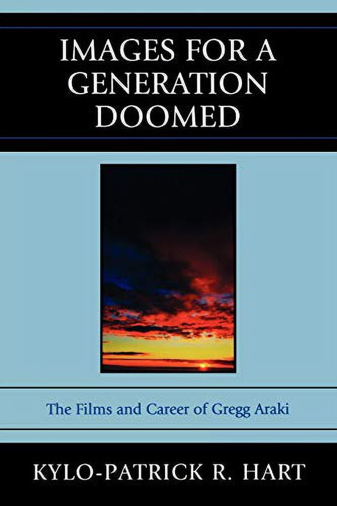 Pre-Owned Images for a Generation Doomed: The Films and Career of Gregg ...