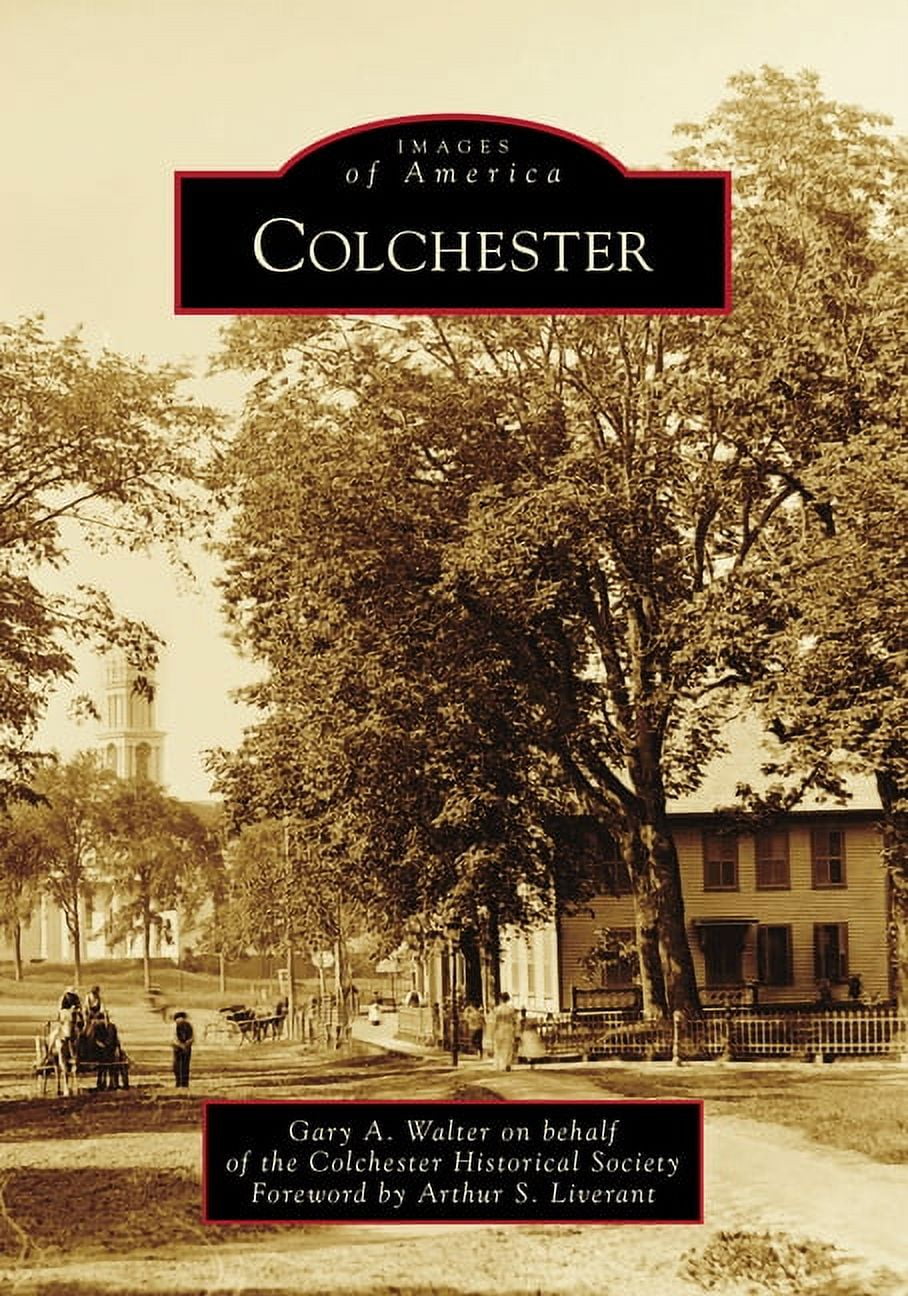 Gary A Walter On Behalf Of The Colchester Historical Society; Arthur S ...